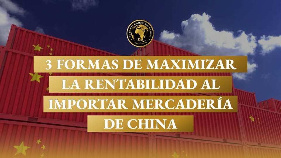 3 formas de maximizar la rentabilidad al importar mercadería de China